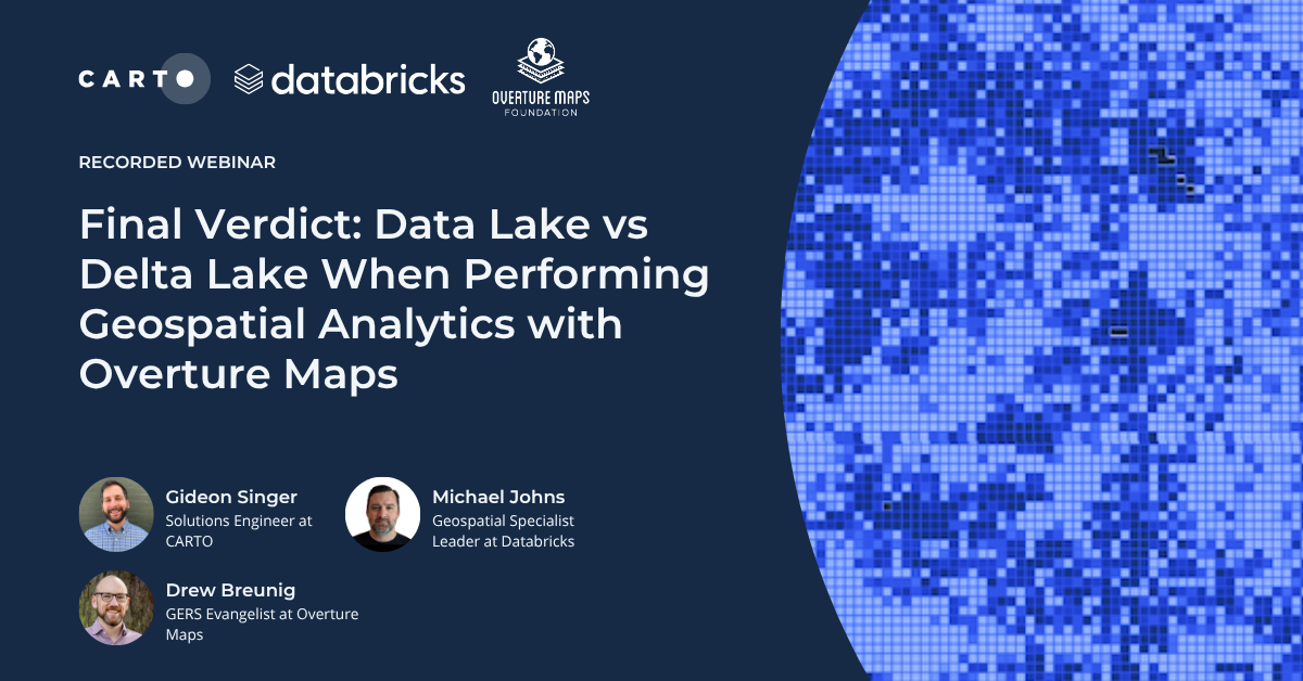 Webinar | Final Verdict: Data Lake vs Delta Lake When Performing Geospatial Analytics with ...